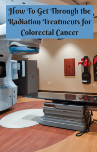 How to Get Through the Radiation Treatments for Colorectal Cancer