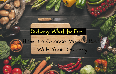 Ostomy What To Eat-What Is Best To Eat With My Ostomy
